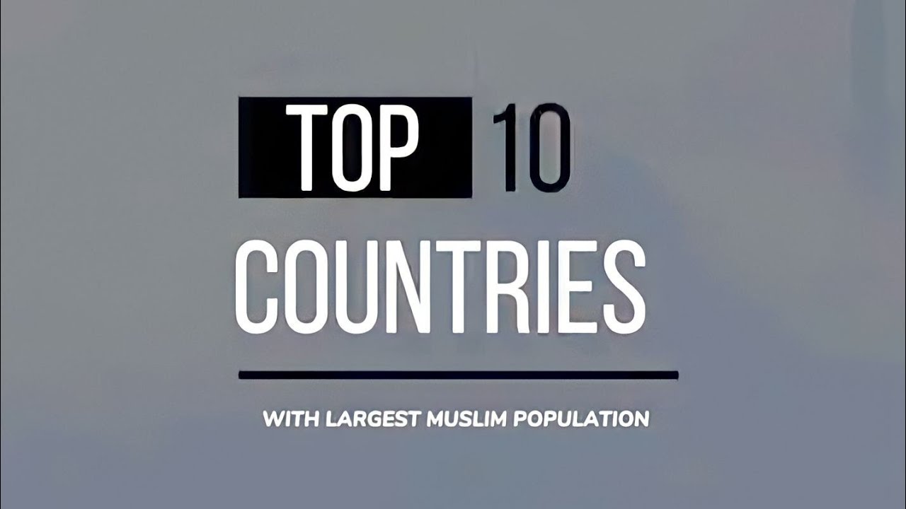 Top 10 countries with largest Muslim population | Muslim-majority ...