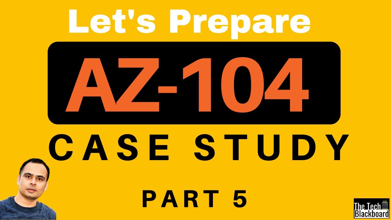AZ-104 Case Studies | Azure Administrator (Exam Preparation): Part 5 - YouTube