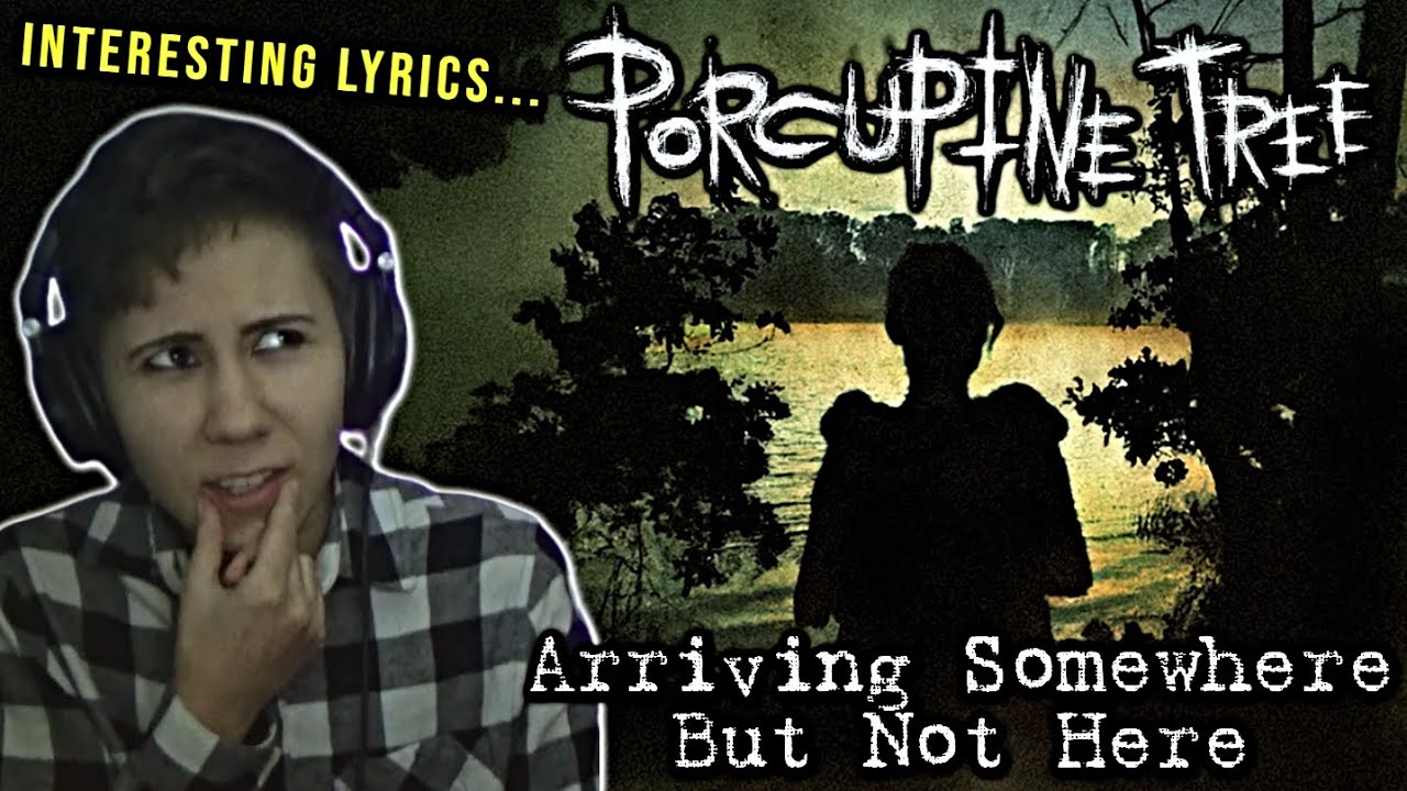Porcupine Tree - Arriving Somewhere But Not Here | Reaction + Lyrical ...