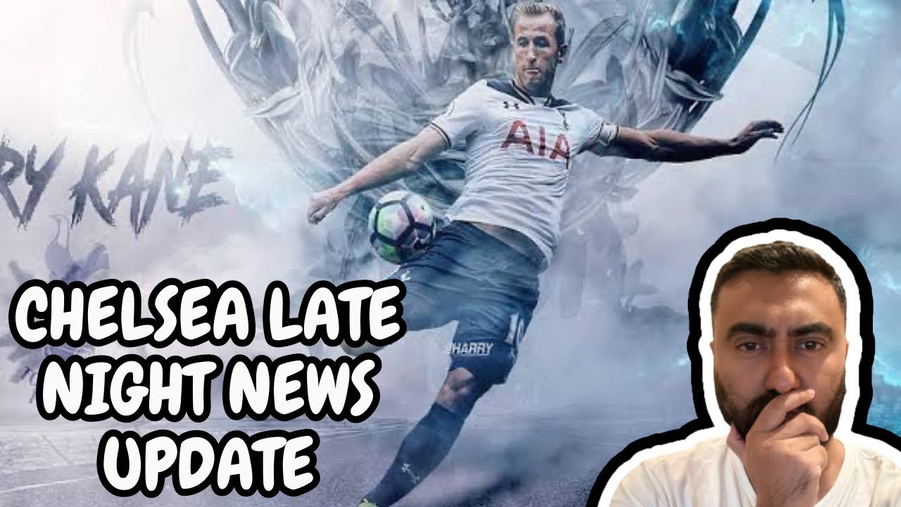 CHELSEA LATE NIGHT LATEST NEWS!! - YouTube