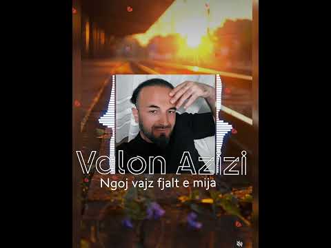 Valon Azizi -Ngoj vajz fjalt e mija