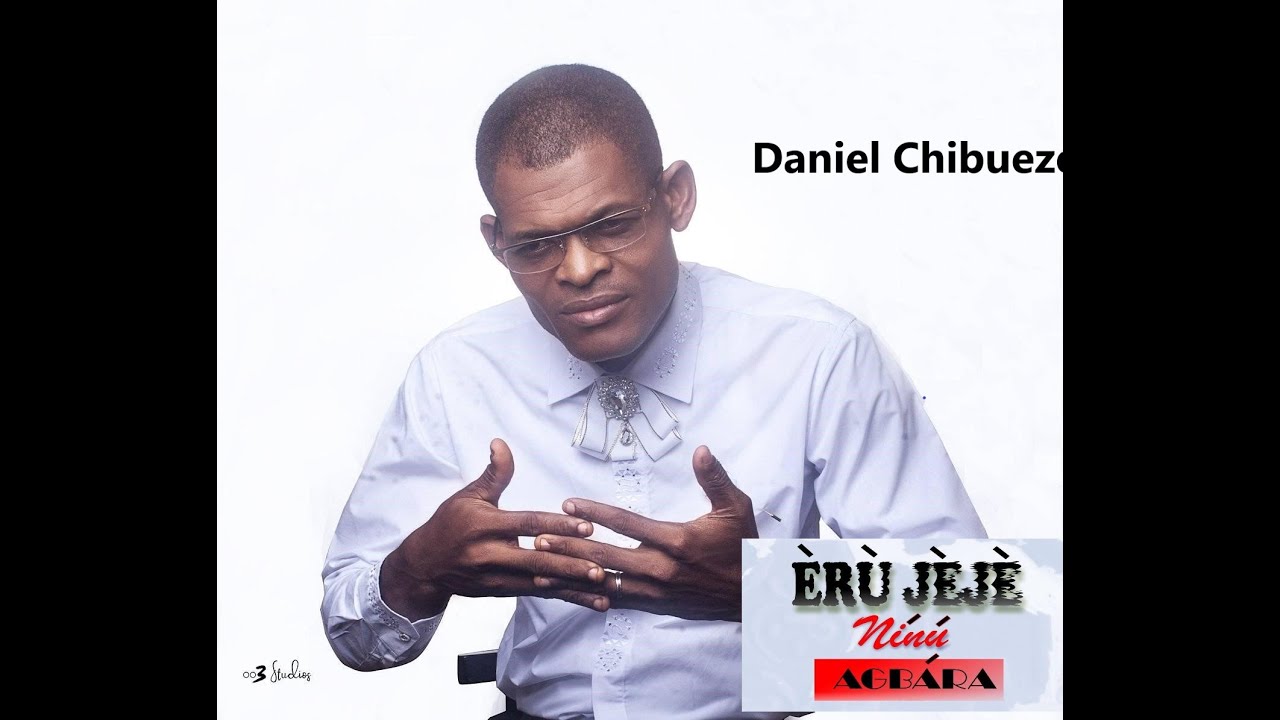 Erujeje Ninu Agbara by Daniel Chibueze (Official Video) - YouTube