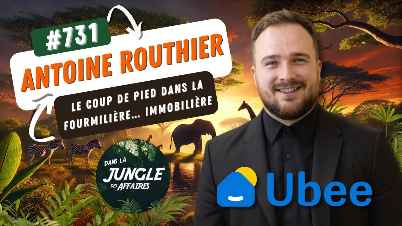 #731 - Antoine Routhier | Président & fondateur de la plateforme Ubee ...