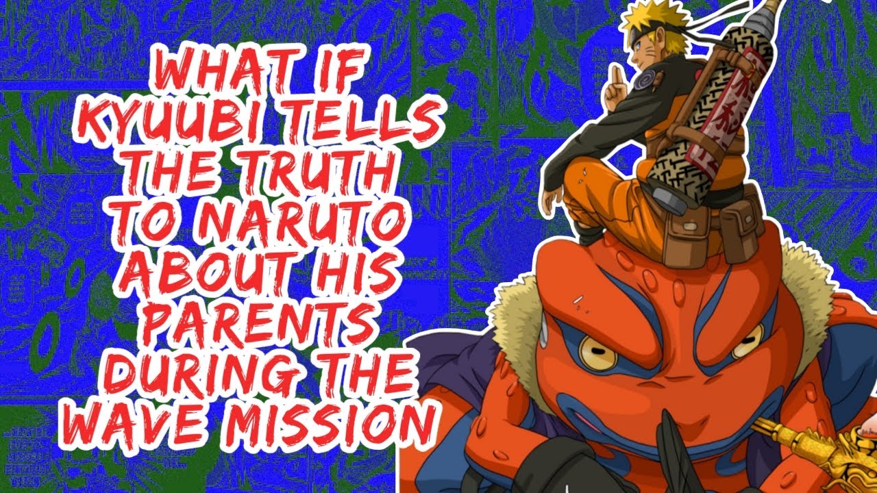 What if Kyuubi Tells The Truth to Naruto About His Parents During The ...