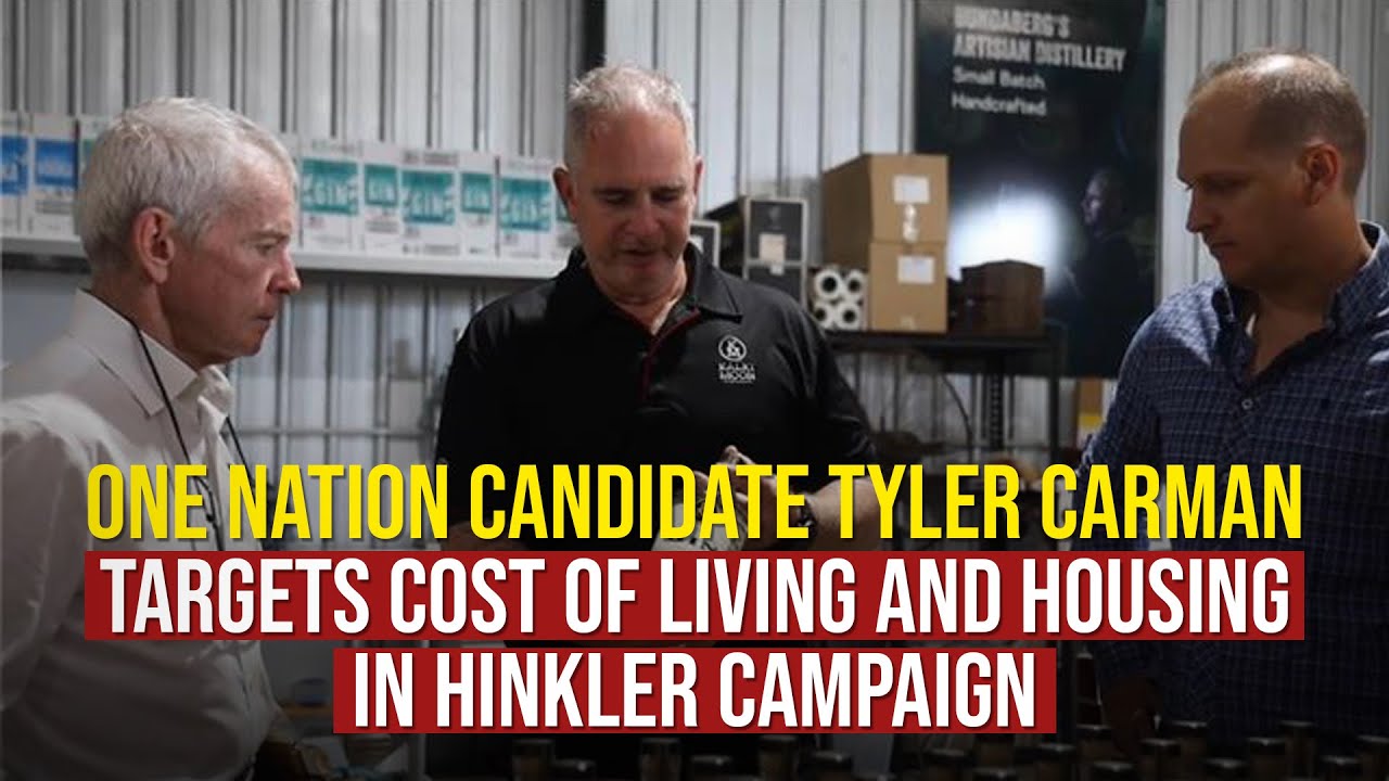 One Nation Candidate Tyler Carman Targets Cost of Living and Housing in ...