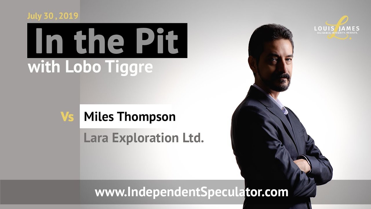 In The Pit: Miles Thompson, President and CEO, Lara Exploration (July ...