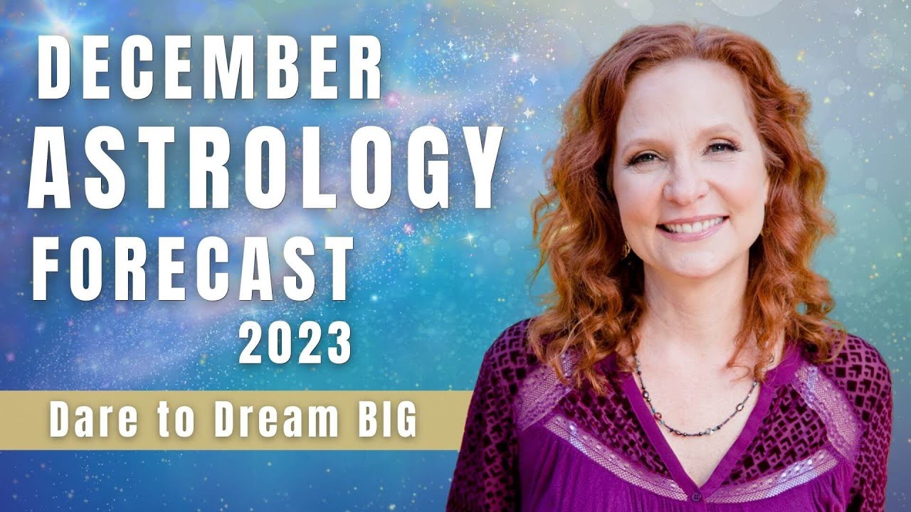 December 2023 Astrology forecast: Dare to Dream BIG! 🌈 - YouTube