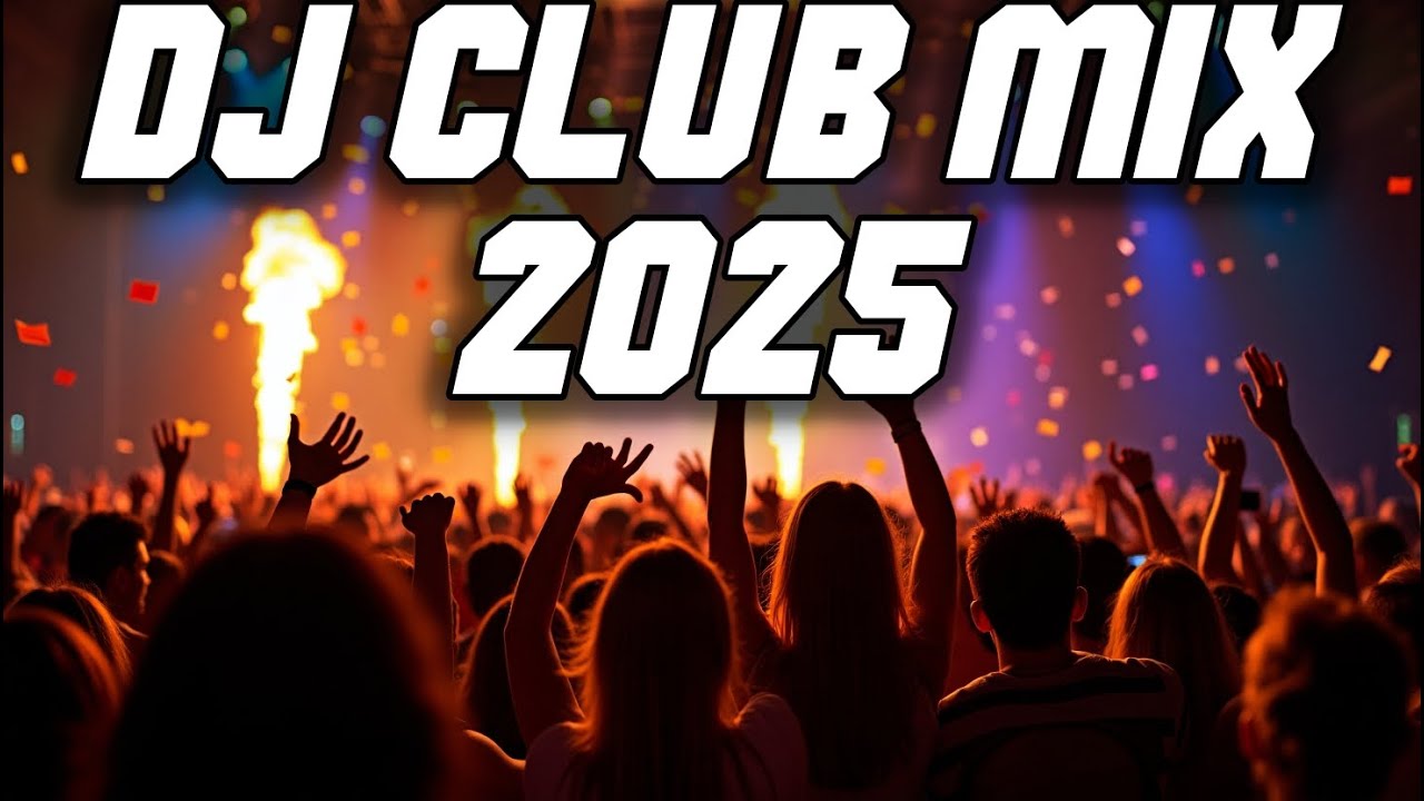 DJ CLUB MIX 2025 | Remixes of Popular Songs 2025 | DJ Remix Club ...