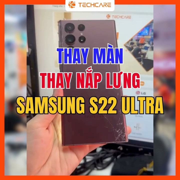 THAY MÀN HÌNH & NẮP LƯNG SAMSUNG S22 ULTRA | TECHCARE.vn - YouTube
