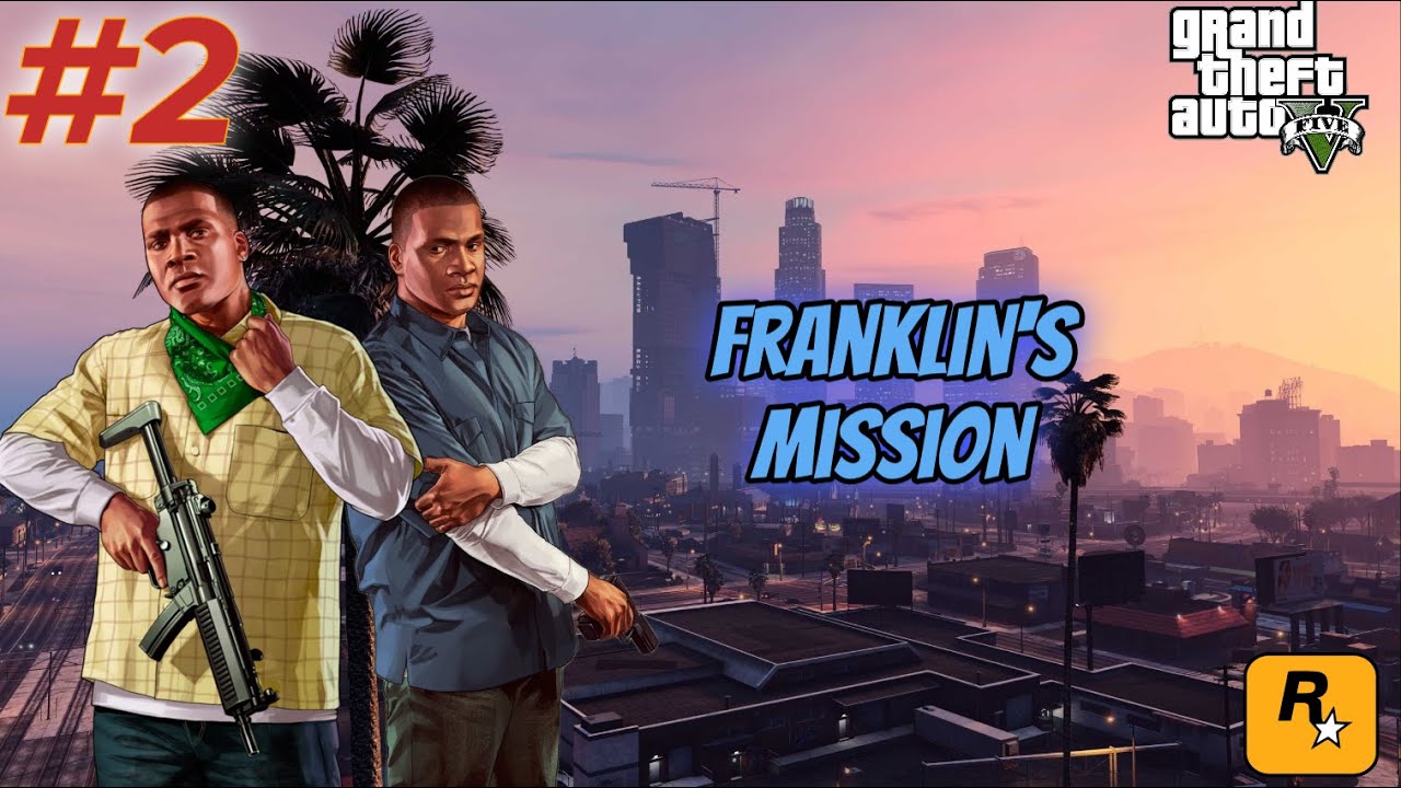 Grand Theft Auto V | FRANKLIN'S MISSION | GAMEPLAY #2 - YouTube