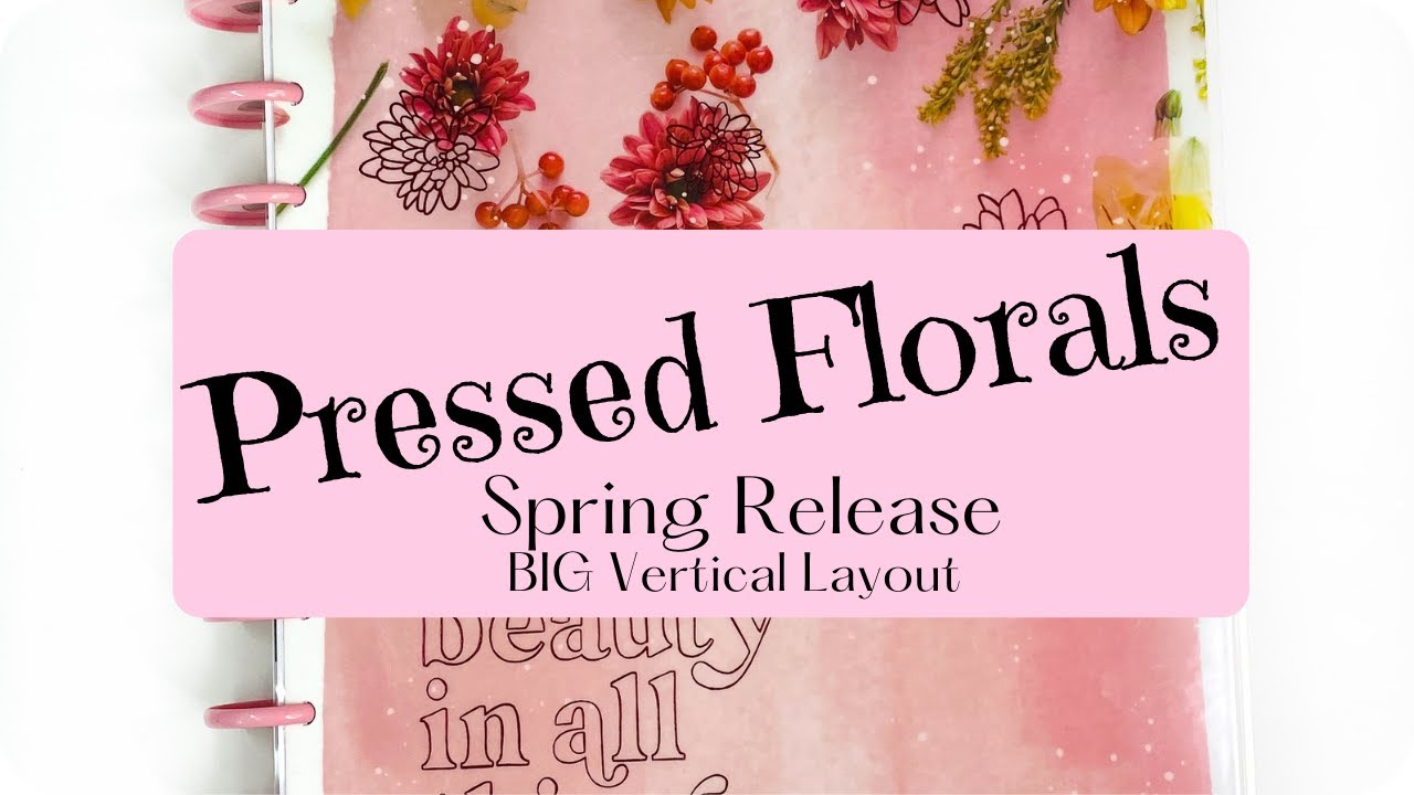 Pressed Florals BIG Vertical Layout | Happy Planner Spring 2021 | Flip ...