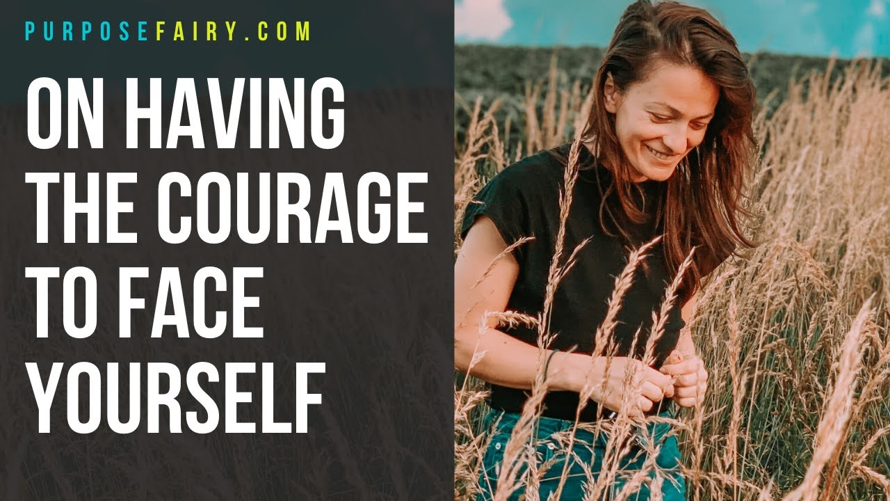 On Having the Courage to Face Yourself - YouTube