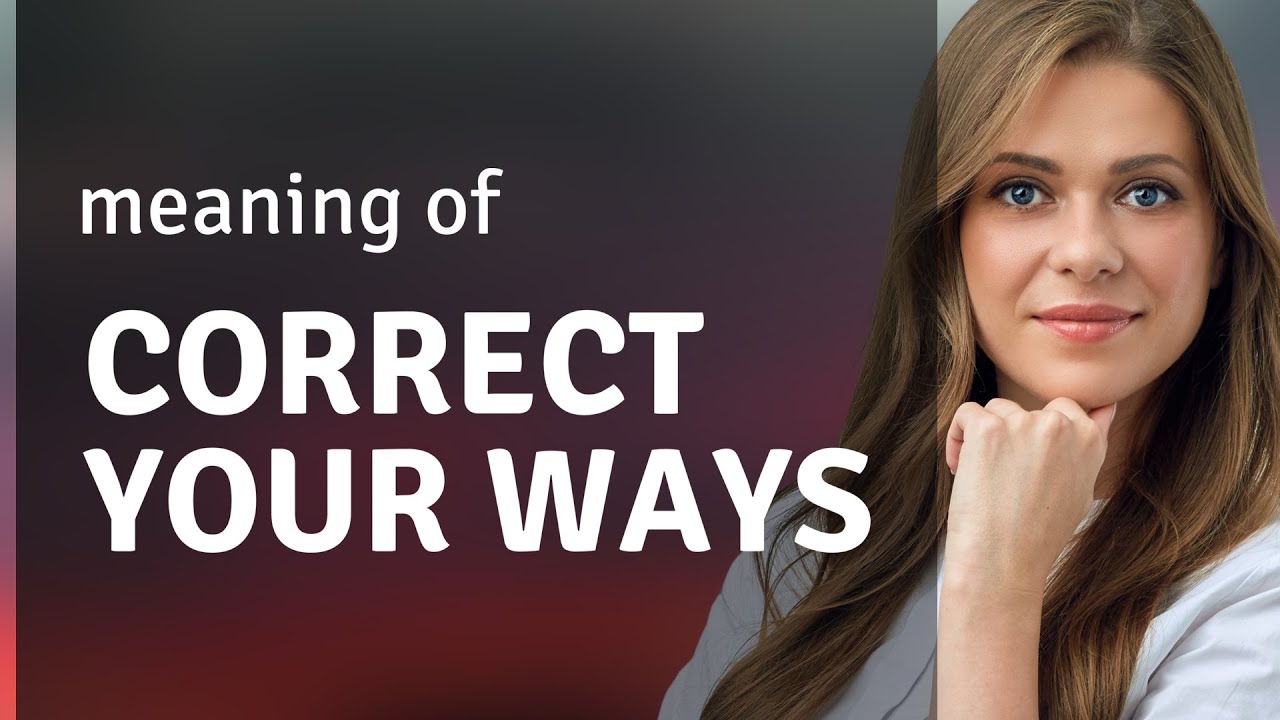 Correct Your Ways: Understanding and Using the Phrase - YouTube