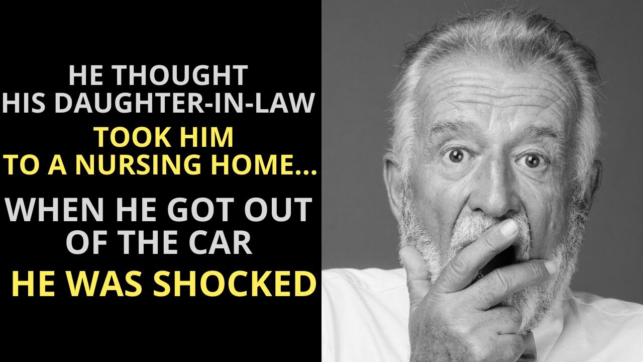 He Thought His Daughter In Law Took Him To A Nursing Home When He Got