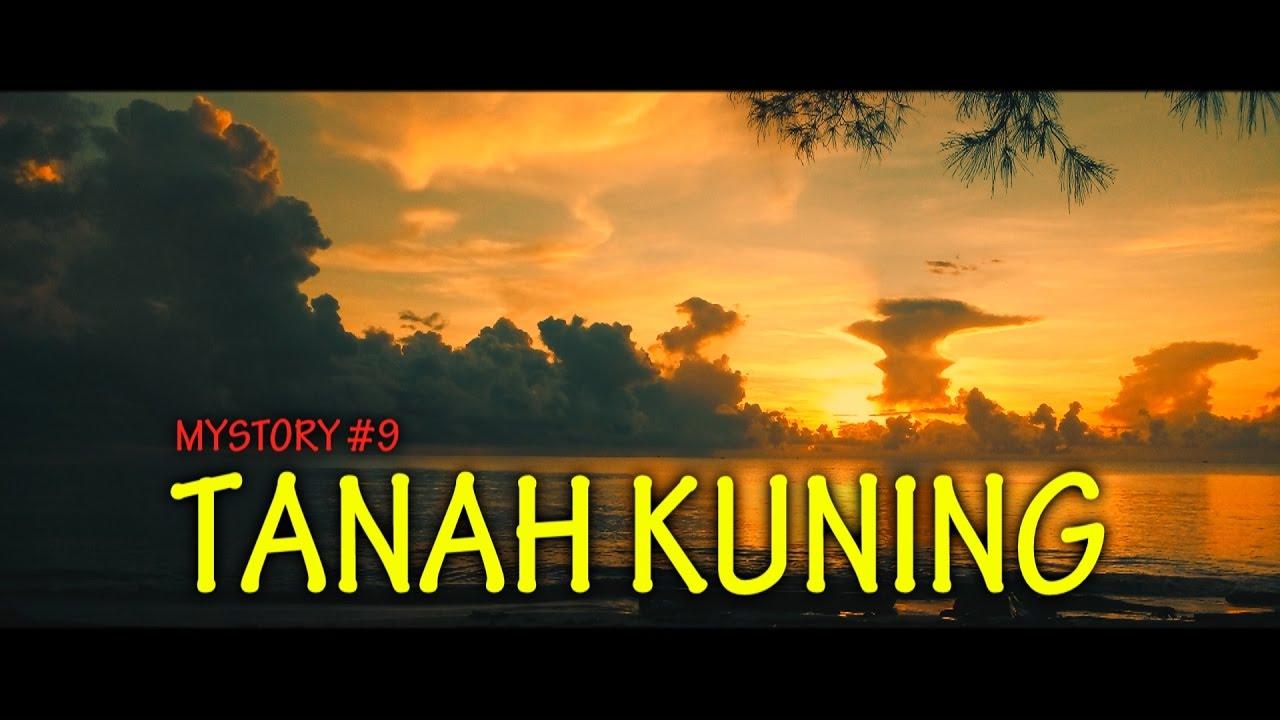 TRIP TO TANAH KUNING - Mystory #9 - YouTube