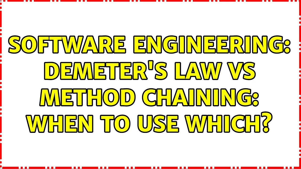Software Engineering: Demeter's law vs method chaining: when to use ...