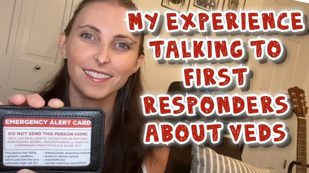 Talking to First Responders about VEDS (Vascular Ehlers-Danlos syndrome ...