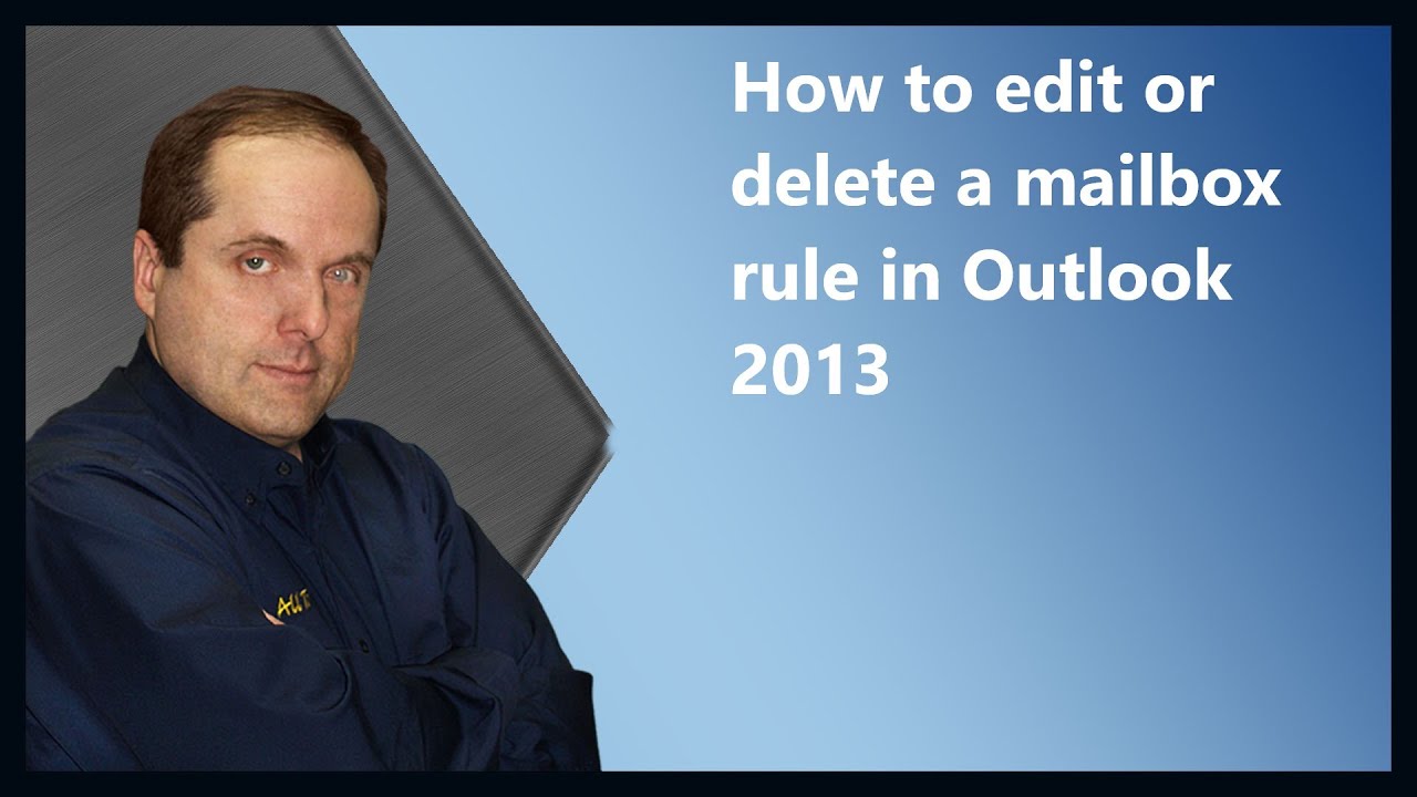 How To Edit Or Delete A Mailbox Rule In Outlook 2013 YouTube how-to-edit-or-delete-a-mailbox-rule-in-outlook-2013-youtube