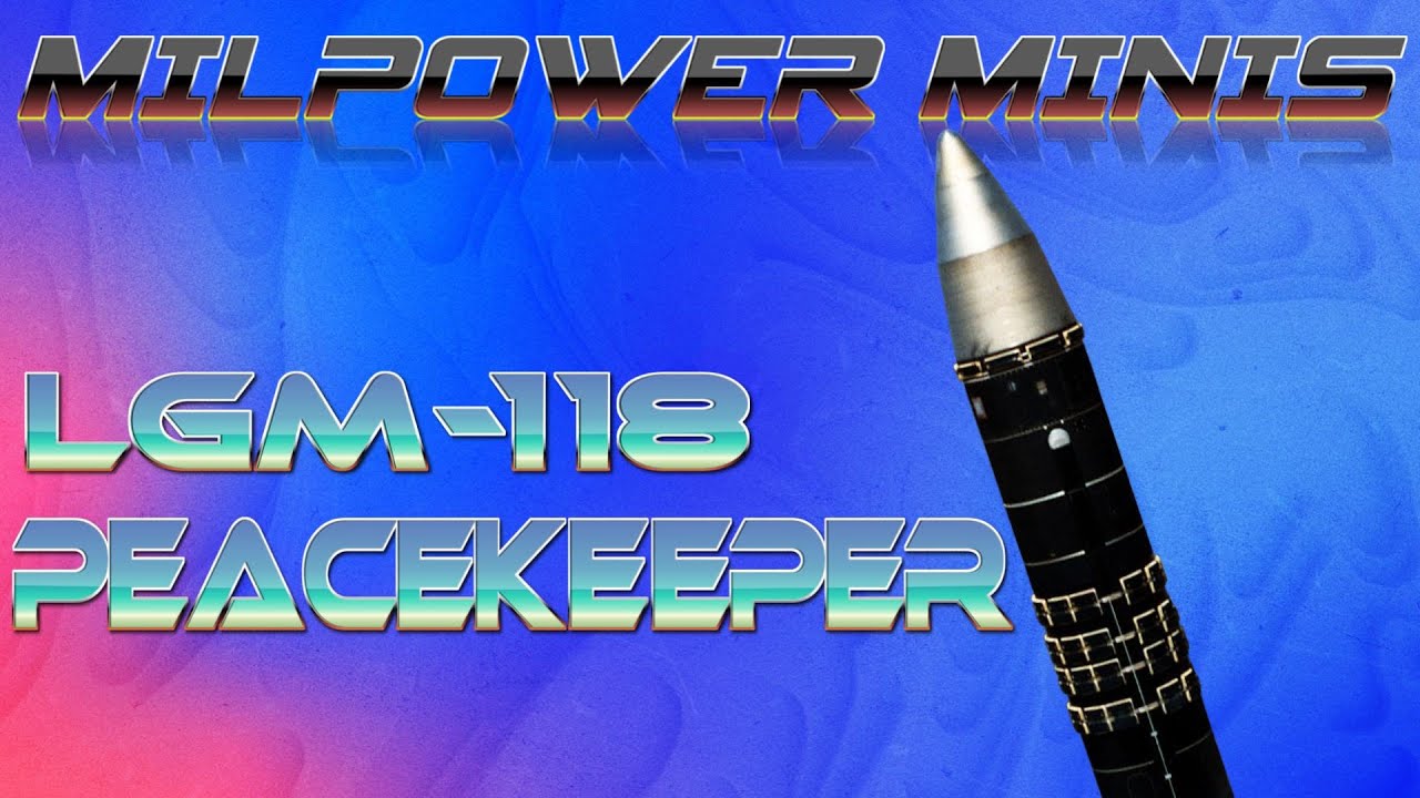 MILPOWER Mini: LGM-118 Peacekeeper - YouTube