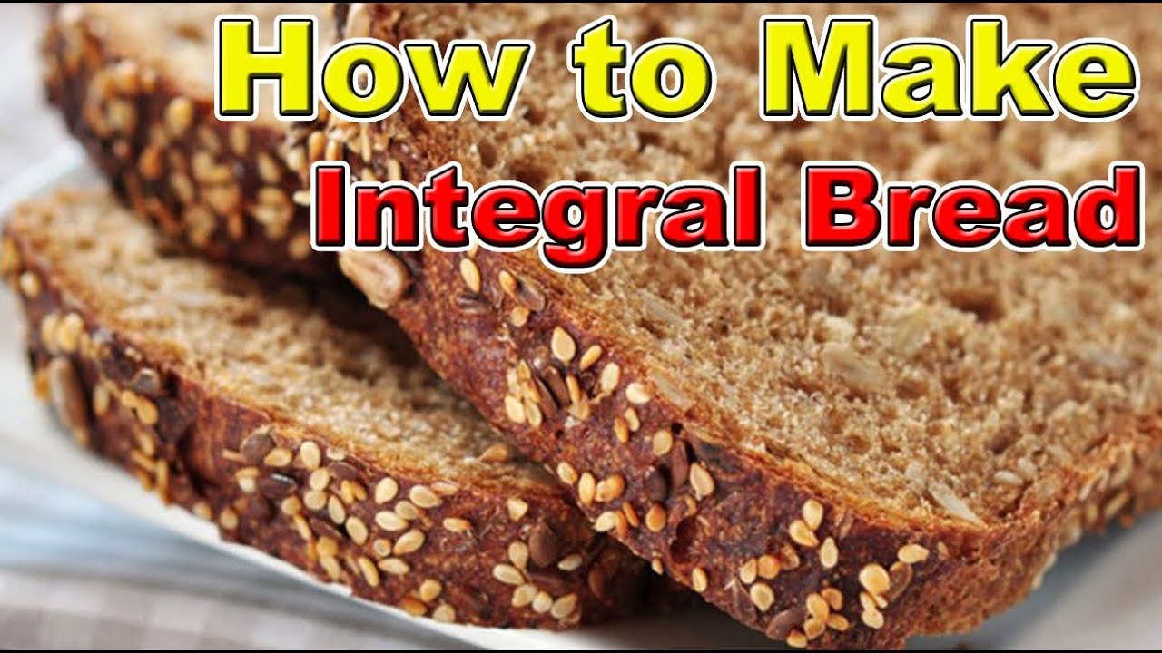 How to make integral bread | DIY integral bread | Vegetarian bread ...