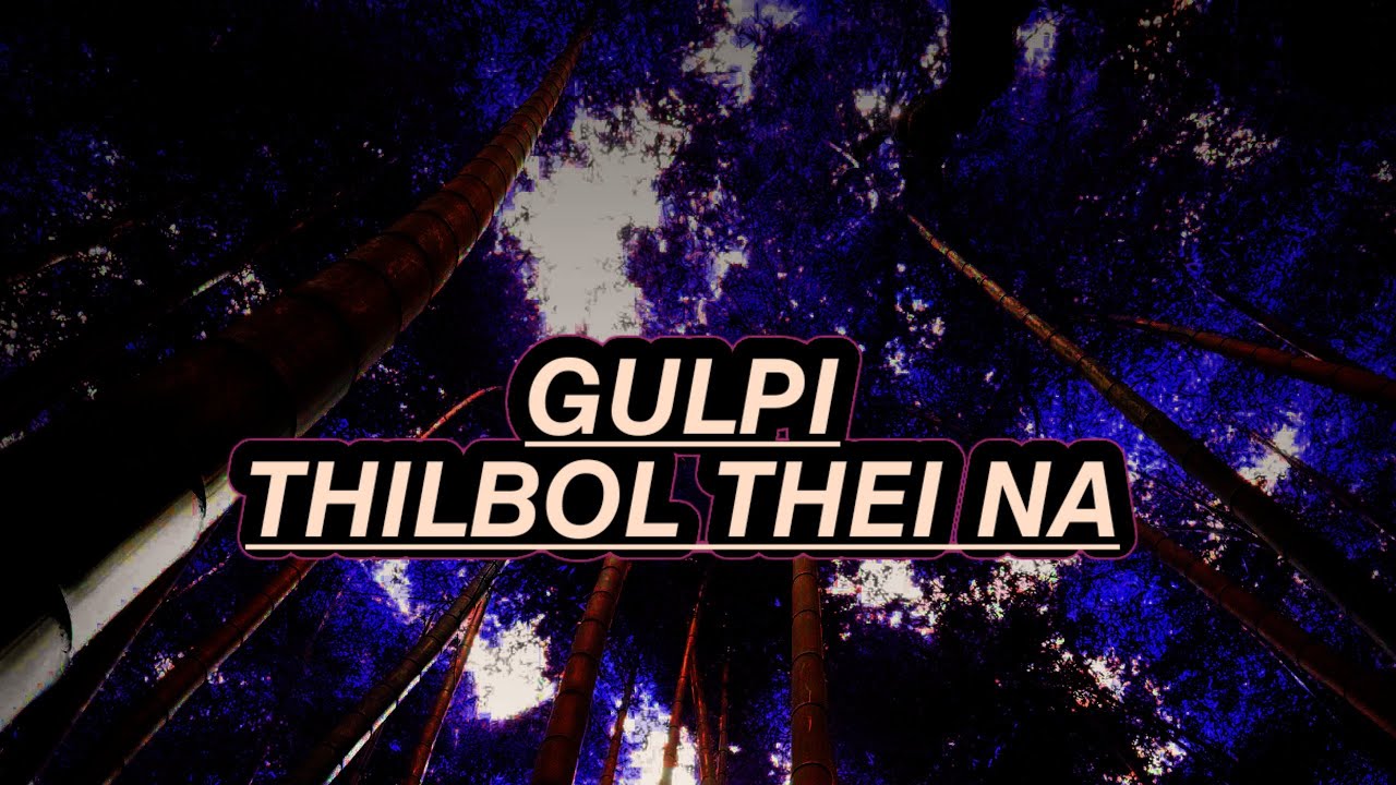 Gulpi Thilbol Thei Na - YouTube