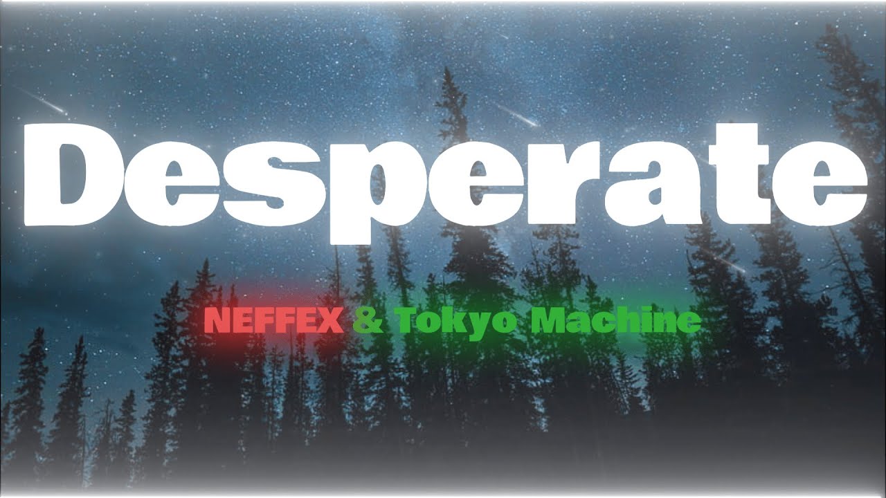 NEFFEX & Tokyo Machine - Desperate (Lyrics) - YouTube