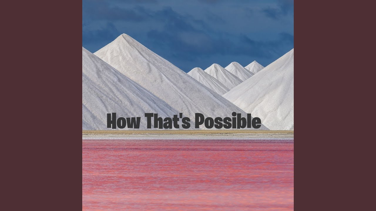 How That's Possible - YouTube
