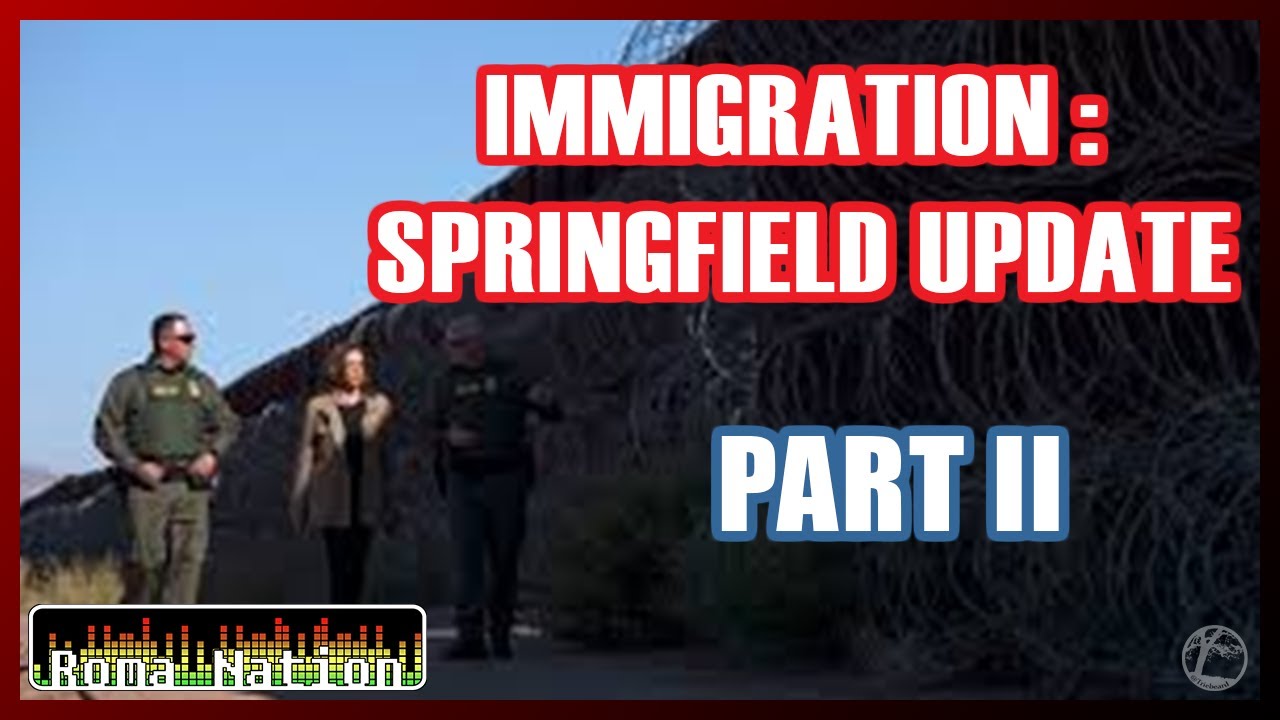 Springfield Immigration Update on Roma Nation (Part II of II) - YouTube