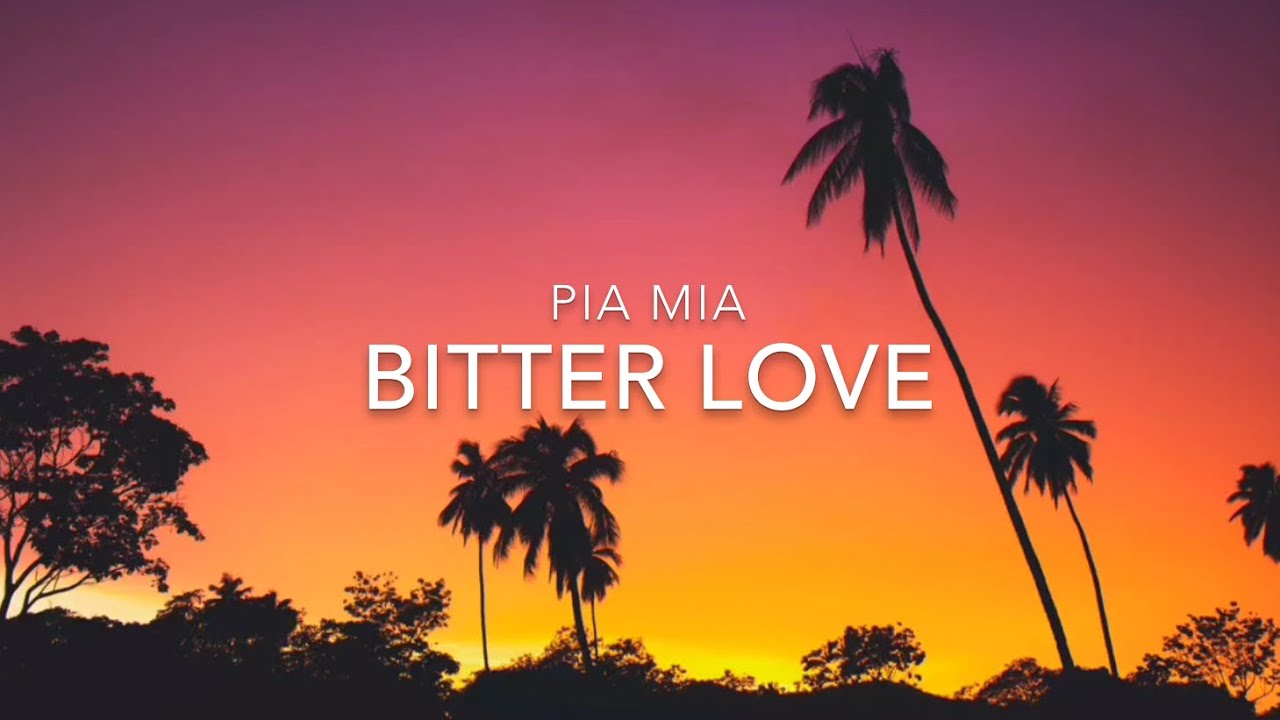 Bitter Love (Lyrics) - Pia Mia - YouTube