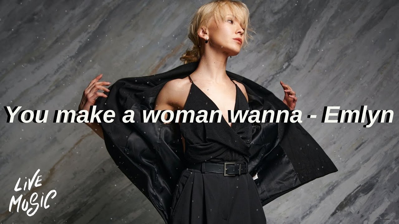 You make a woman wanna... - Emlyn (Lyrics) - YouTube Music