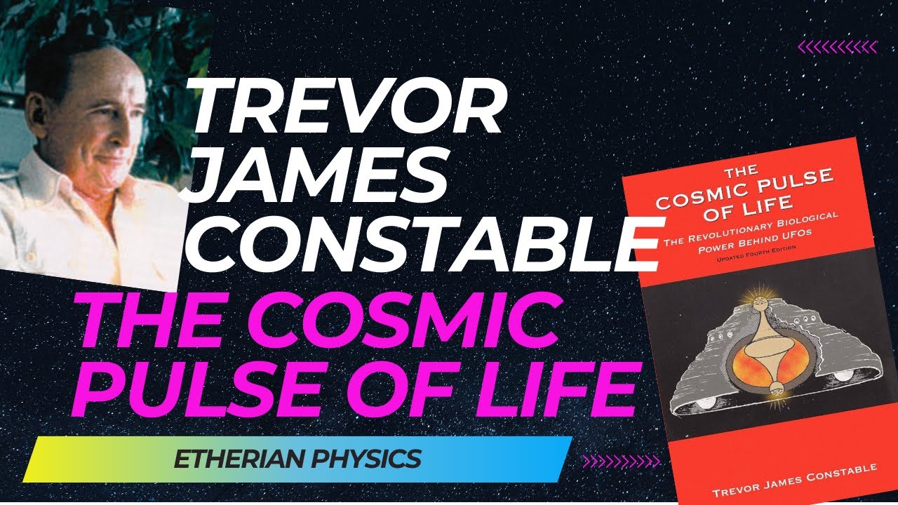 The Cosmic Pulse of Life by James Trevor Constable - YouTube