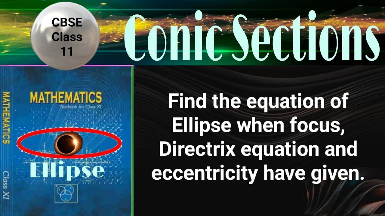 CBSE Class 11: Find the equation of Ellipse when focus, Directrix ...