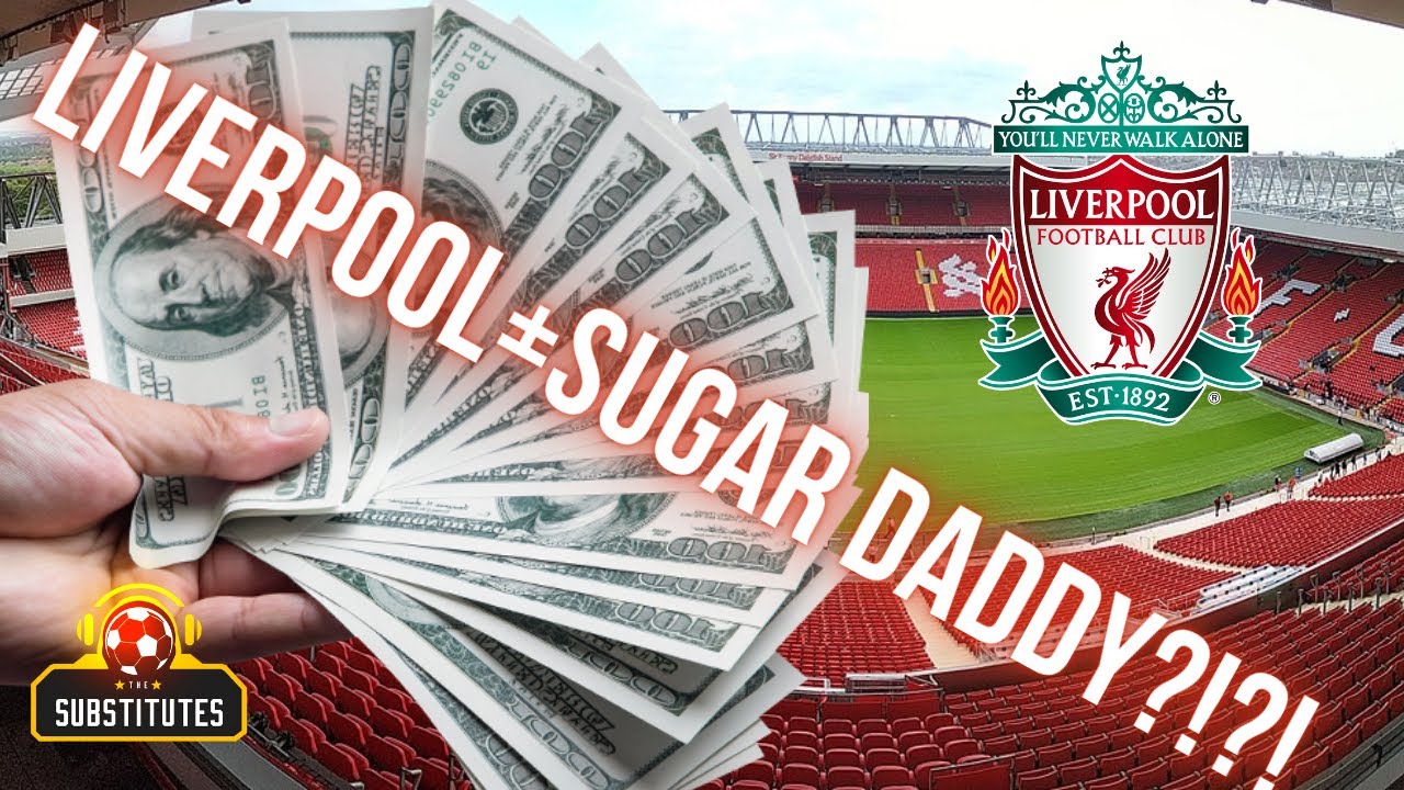 Are Liverpool getting a Sugar Daddy?!!? - YouTube