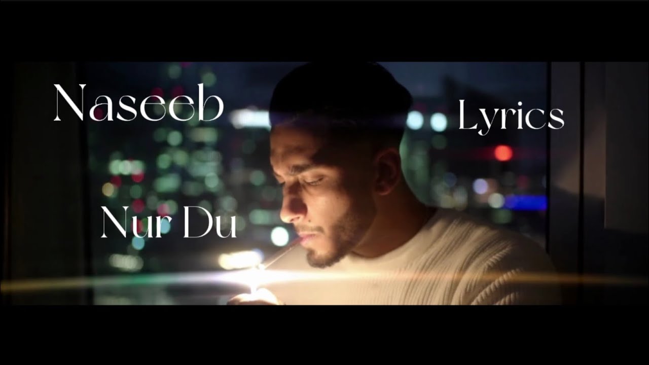 Naseeb - Nur Du (Lyrics + Offizielles Video) - YouTube