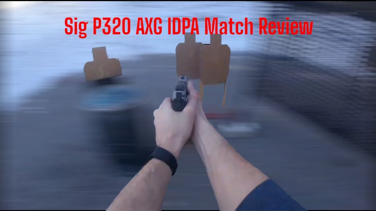 Sig P320 AXG IDPA Match Review ESP Division - YouTube