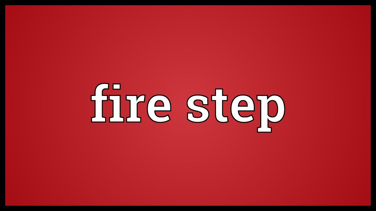 Fire Step Meaning YouTube fire-step-meaning-youtube