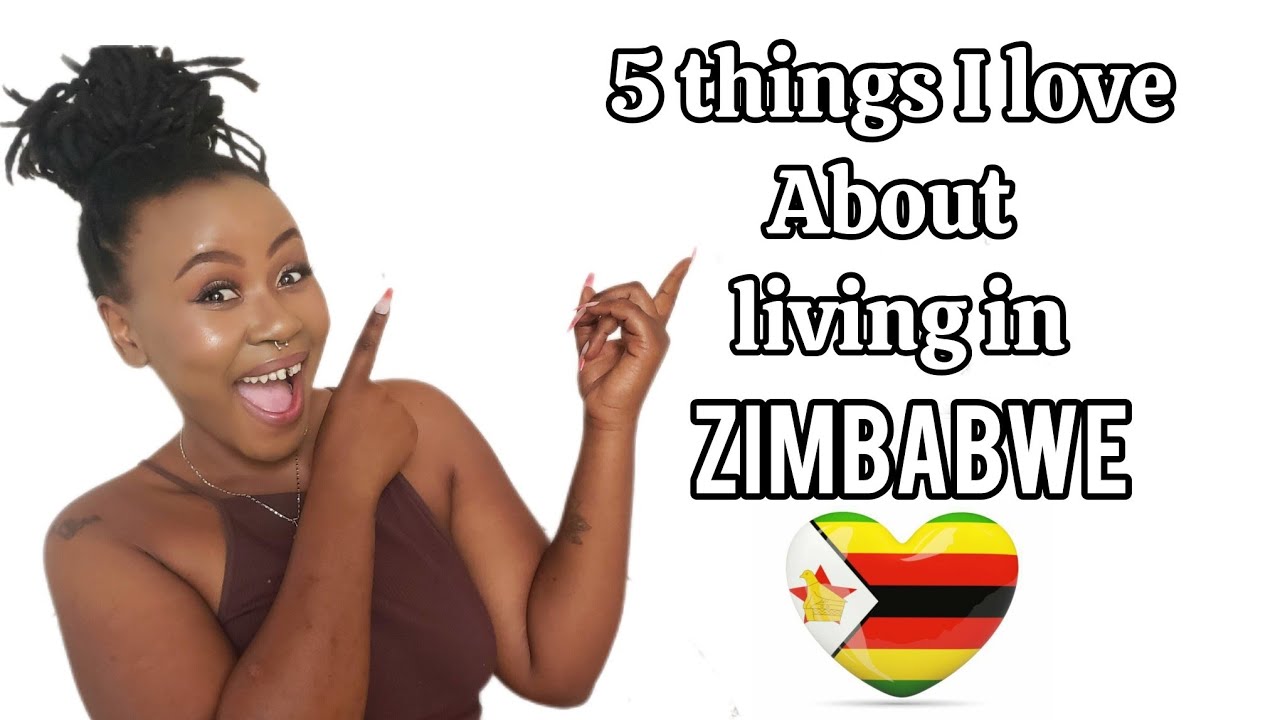 Top 5 things I love about living in Zimbabwe |Mosotho living in ...