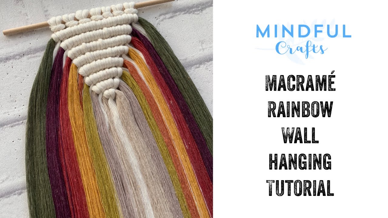 Mindful Crafts Macrame Rainbow Wall Hanging Tutorial - YouTube
