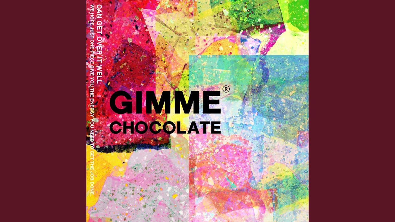 GIMME CHOCOLATE - YouTube
