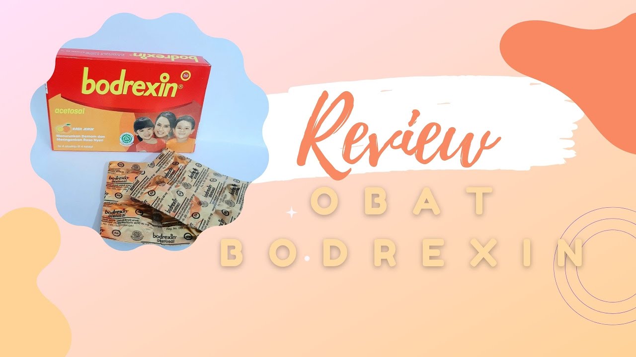 Review Obat Anak Bodrexin Acetosal untuk Anak Sakit Demam dan Nyeri ...