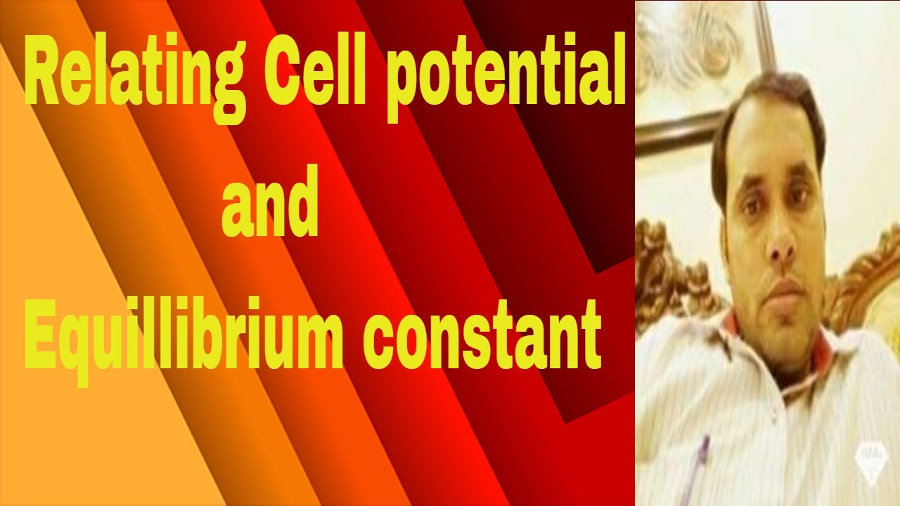 Equilibrium Constant K & Cell Potential | Electrode Potential & Kc ...