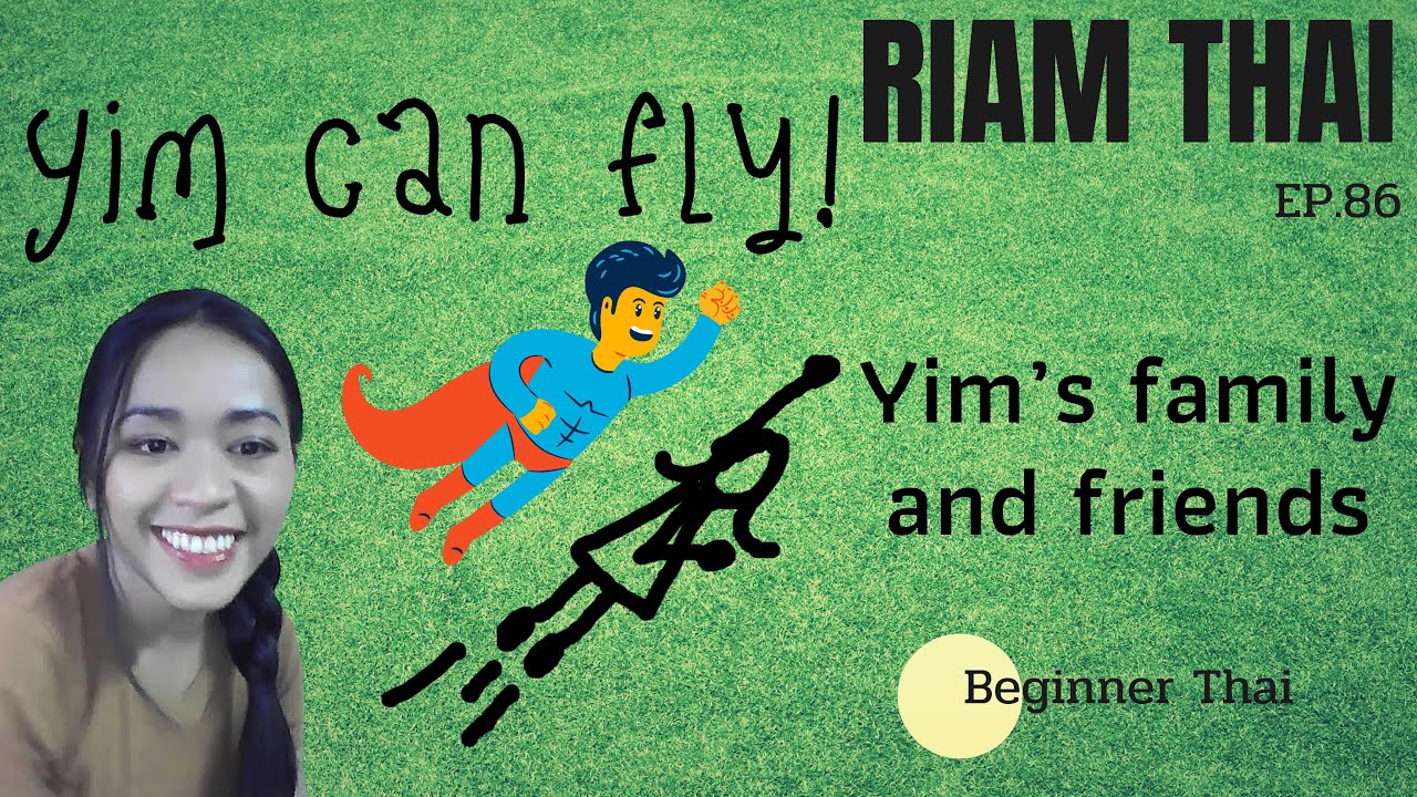 [EP.86] Yim can fly! - Beginner Thai - Yim's Family and friends - YouTube