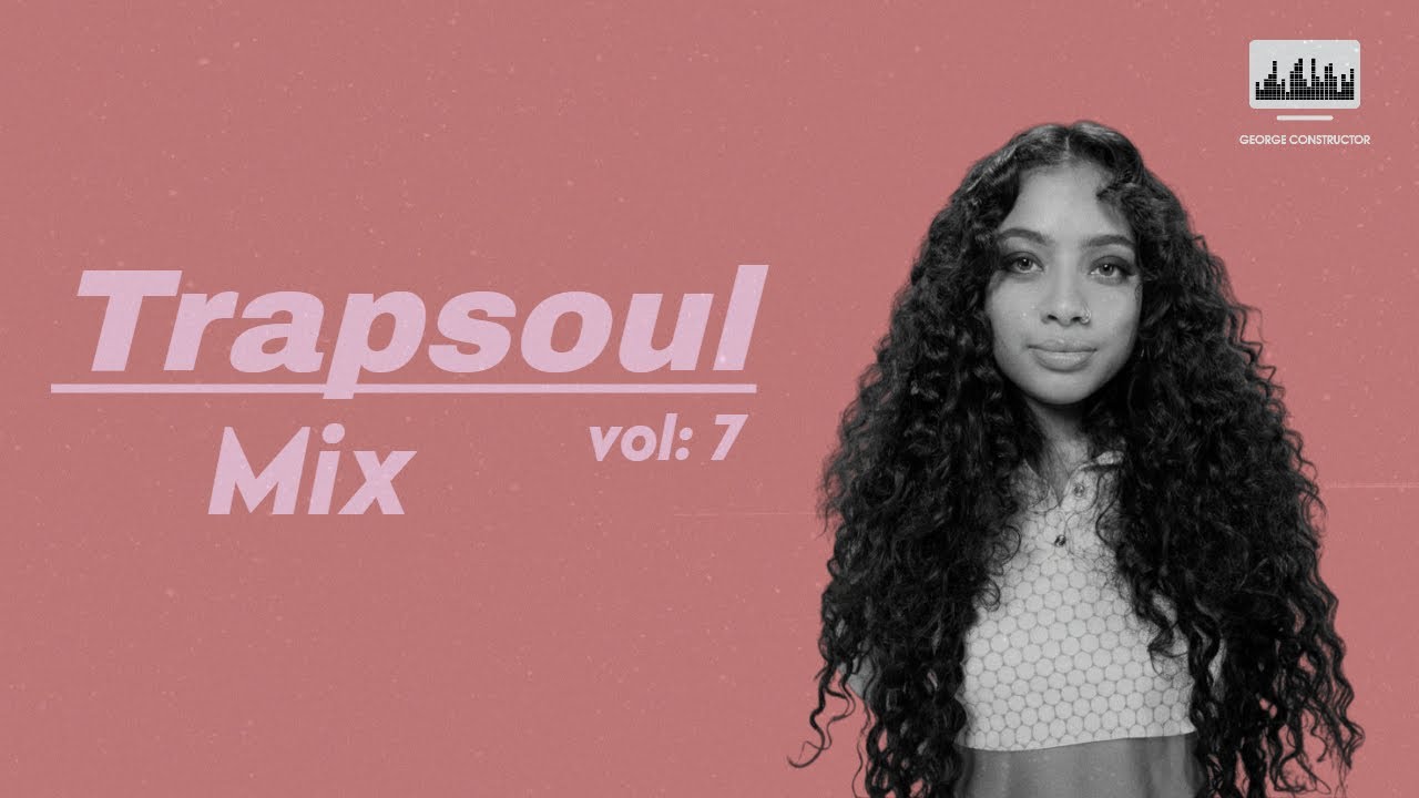 TRAPSOUL R&B MIX vol: 7 | For Relax and Study 2025 - YouTube