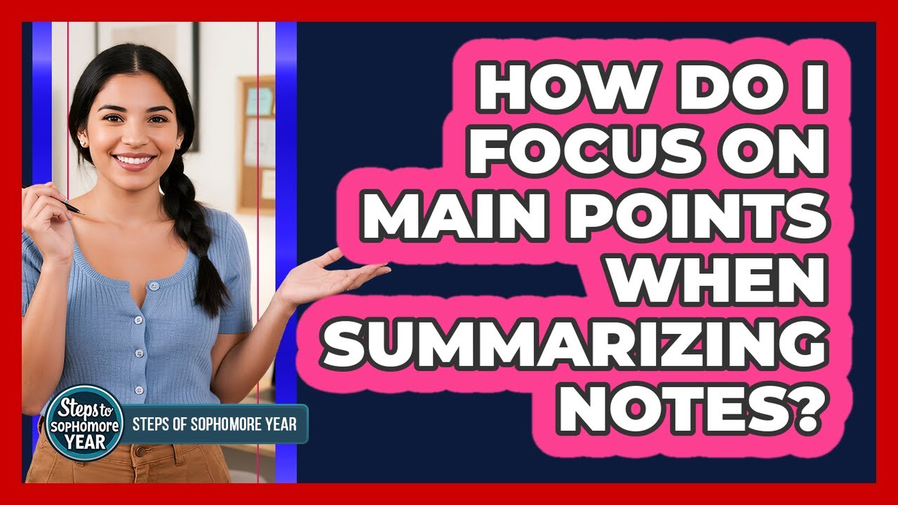How Do I Focus On Main Points When Summarizing Notes? - YouTube