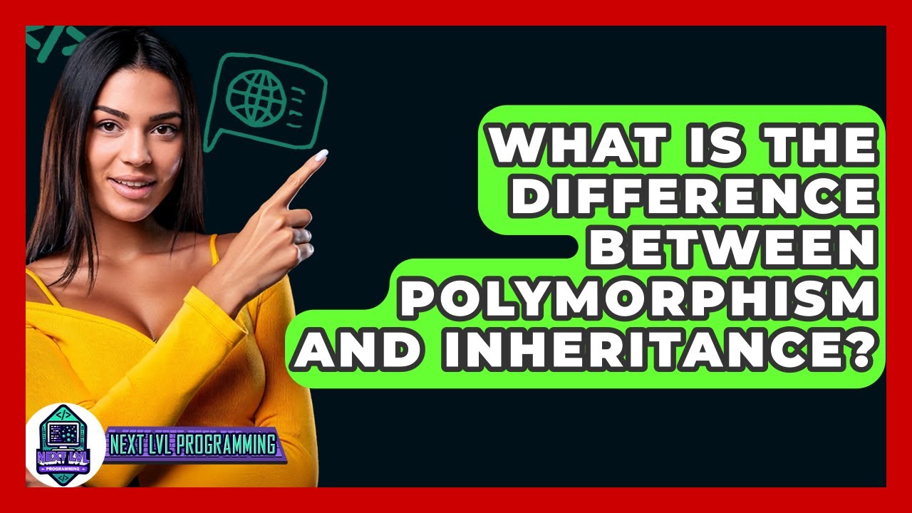 What Is The Difference Between Polymorphism And Inheritance? - Next LVL Programming - YouTube