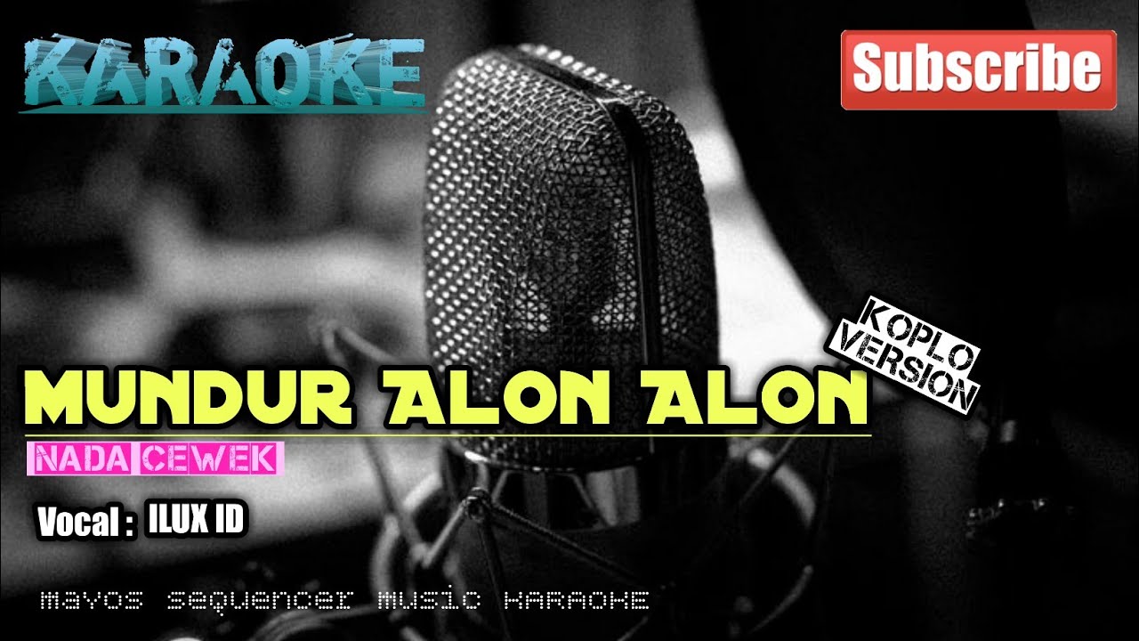 MUNDUR ALON ALON -Ilux ID- Nada Cewek Koplo Version KARAOKE - YouTube