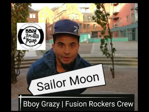 Sailor Moon | Bboy Grazy Fusion Rockers Crew | Technique | Bboy Tips and Tricks