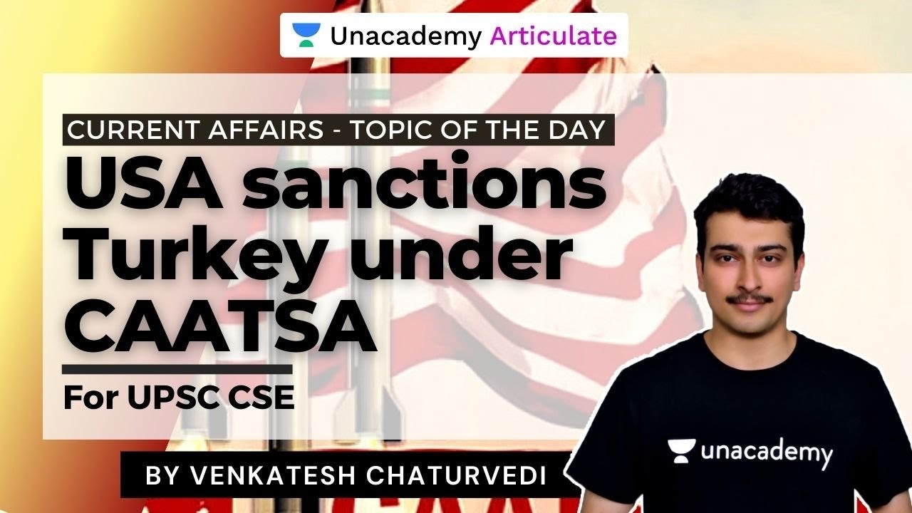 Current Affairs - USA sanctions Turkey under CAATSA | UPSC CSE ...