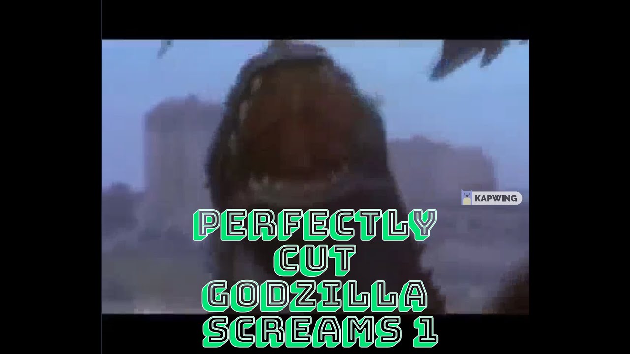 Perfectly Cut Godzilla Screams 1 - YouTube