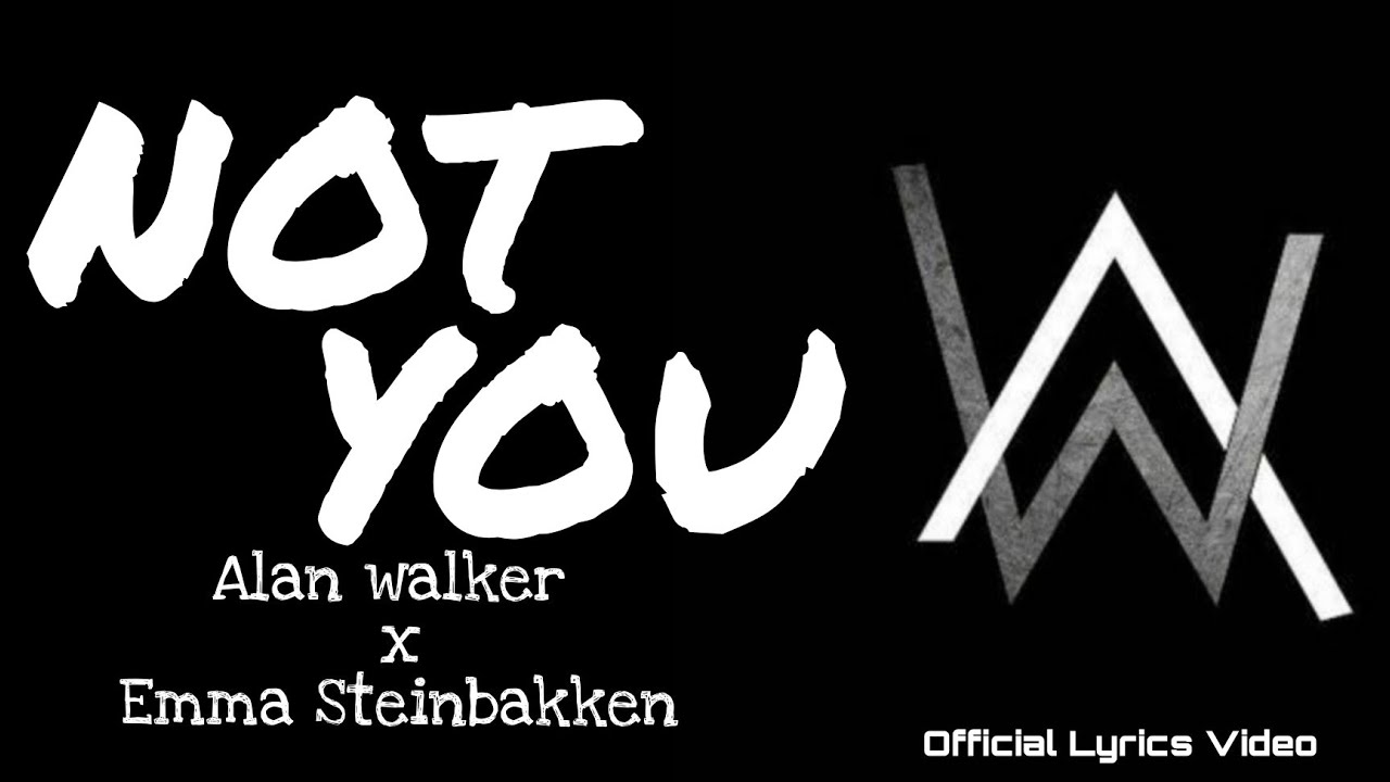 Not You | Alan Walker x Emma Steinbakken | Official Lyrics Video - YouTube